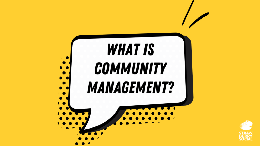 What Is Community Management? | Blog - StrawberrySocial